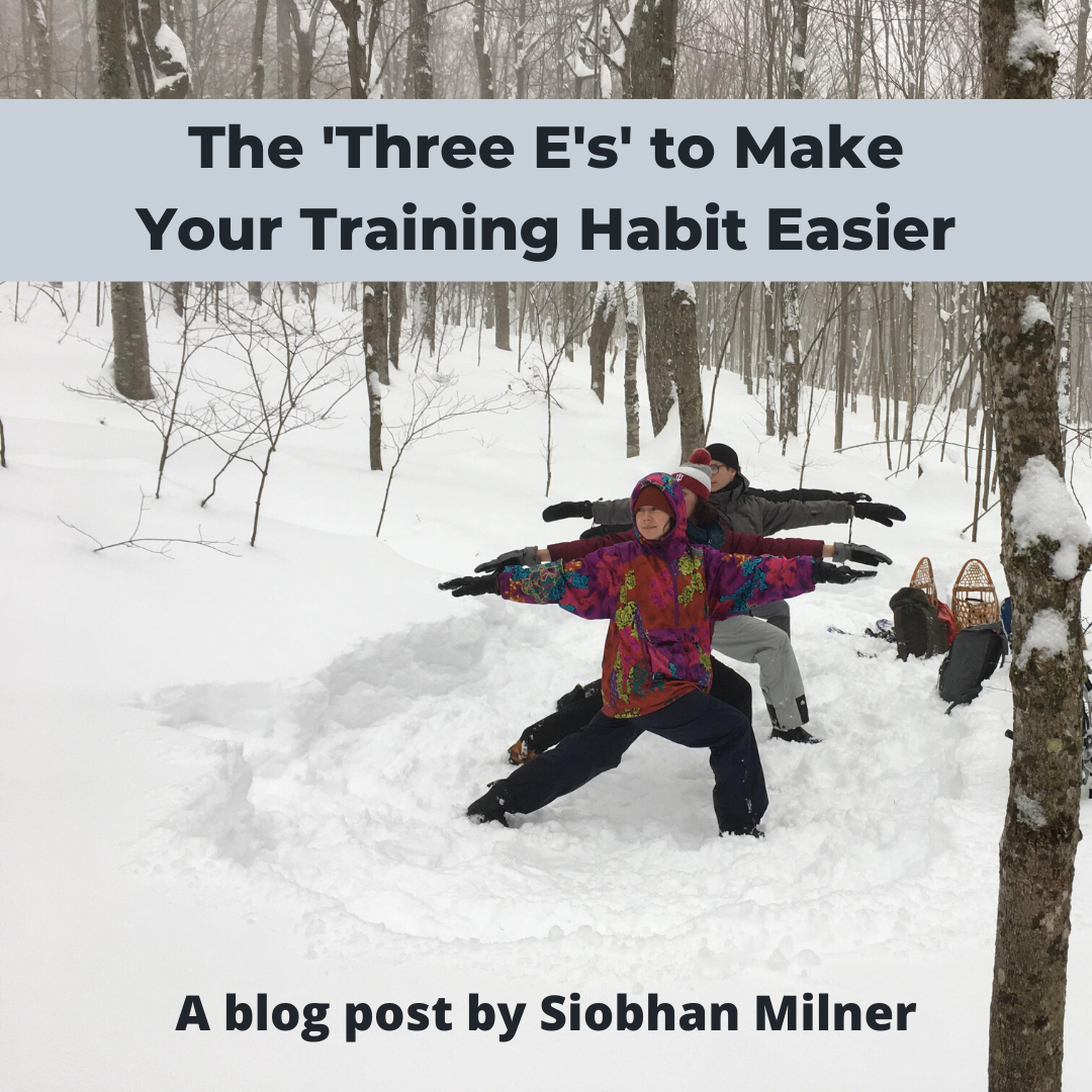 The ‘Three E’s’ to Make Your Training Habit Easier – Siobhan Milner